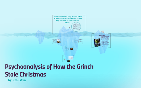 Psychoanalysis of How The Grinch Stole Christmas by Chi Mun on Prezi