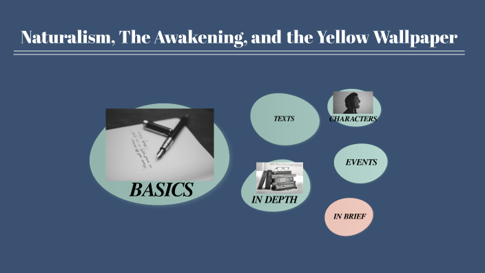 Naturalism, The Awakening, and the Yellow Wallpaper by Hailey Danner on ...