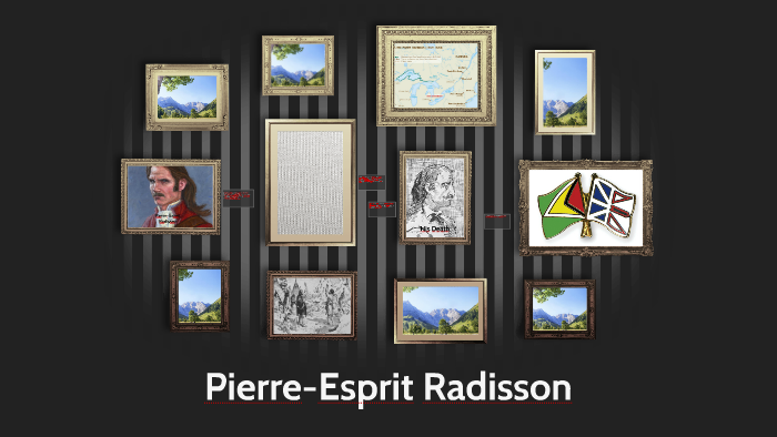 Pierre-Esprit Radisson by joshua mitchell on Prezi