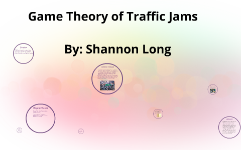 Game Theory of Traffic Jams by Shannon Long on Prezi