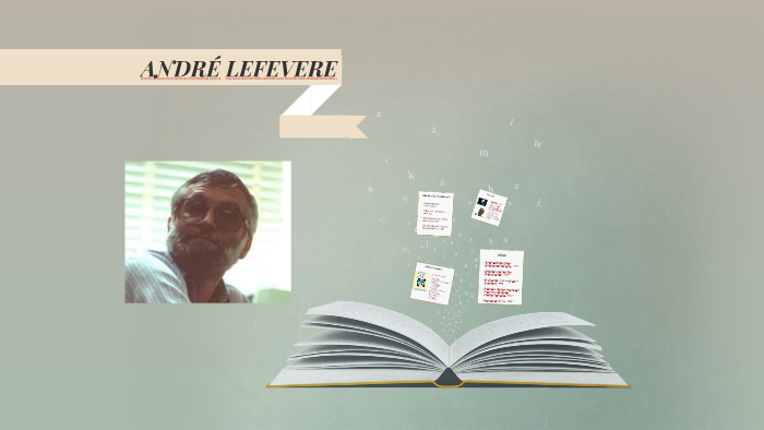ANDRÉ LEFEVERE by Karina Herrera on Prezi