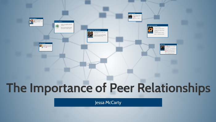 The Importance of Peer Relationships by Jessa McCarty on Prezi