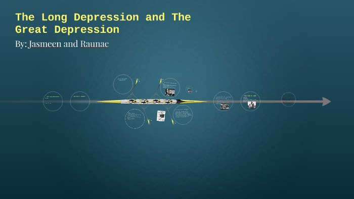 The Long Depression and The Great Depression by Raunac Ferdaus on Prezi