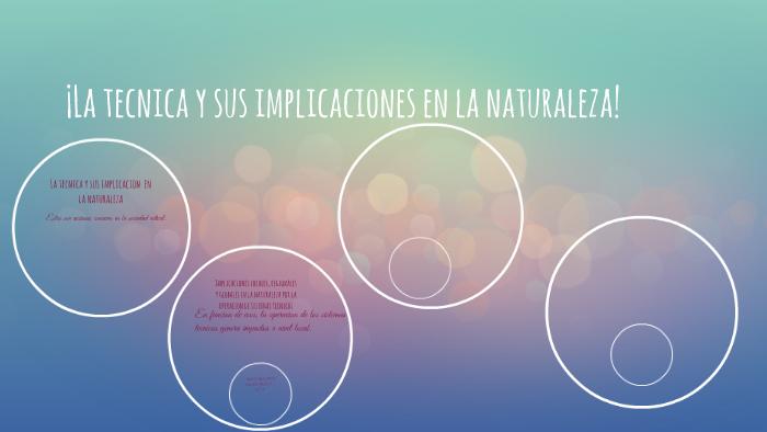 ¡La tecnica y sus implicaciones en la naturaleza! by Arianna Alba on Prezi