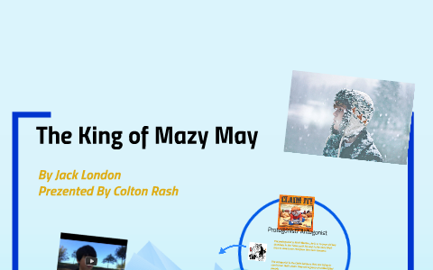 The King of Mazy May by Colton Rash on Prezi