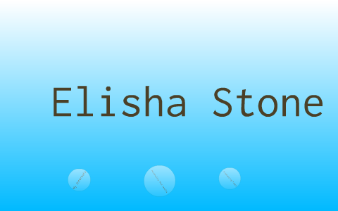 Elisha Stone by Elisha Stone on Prezi
