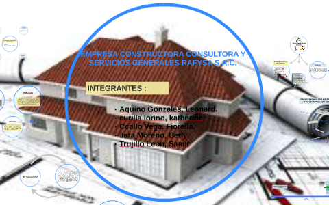 EMPRESA CONSTRUCTORA CONSULTORA Y SERVICIOS GENERALES RAFYSA by Sthefanie Flores on Prezi