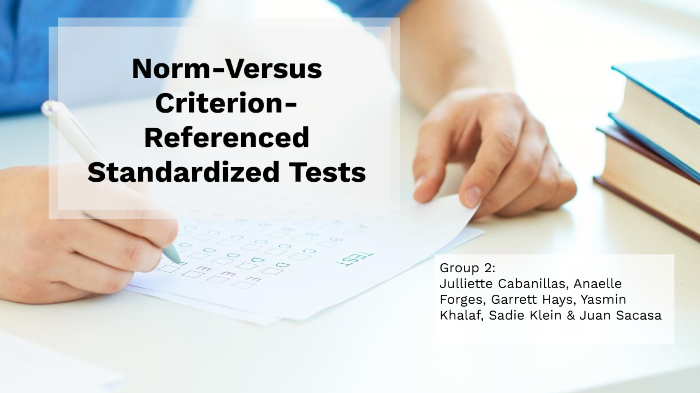 Norm-Versus Criterion-Referenced Standardized Tests by sadie klein on Prezi