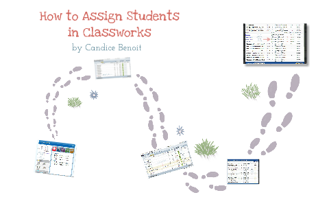 How to Assign Students in Classworks by Candice Benoit on Prezi