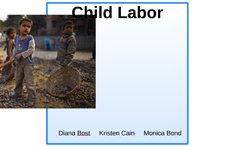 Child Labor by Diana Bost on Prezi