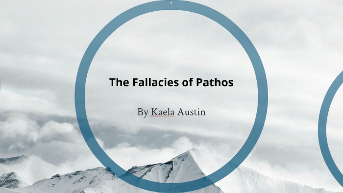 Fallacies of Pathos by Kaela Austin on Prezi