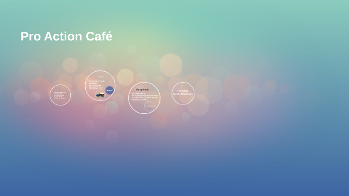 Pro Action Café by Fran Balootje on Prezi