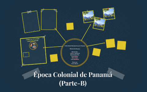 Época Colonial de Panamá (Parte-B) by Omar Lunat on Prezi