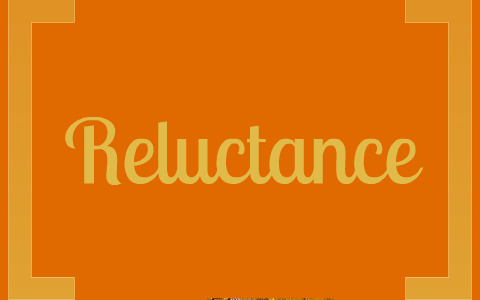 Reluctance by David Mazurkiewicz on Prezi
