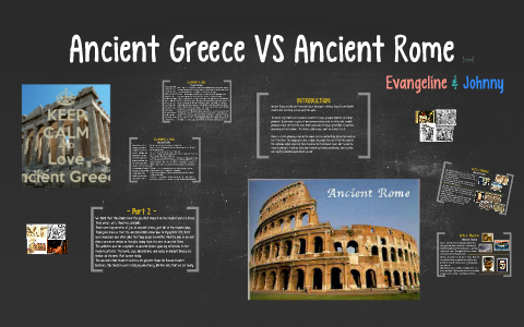 Ancient Greece VS Ancient Rome by Evangeline Liu on Prezi