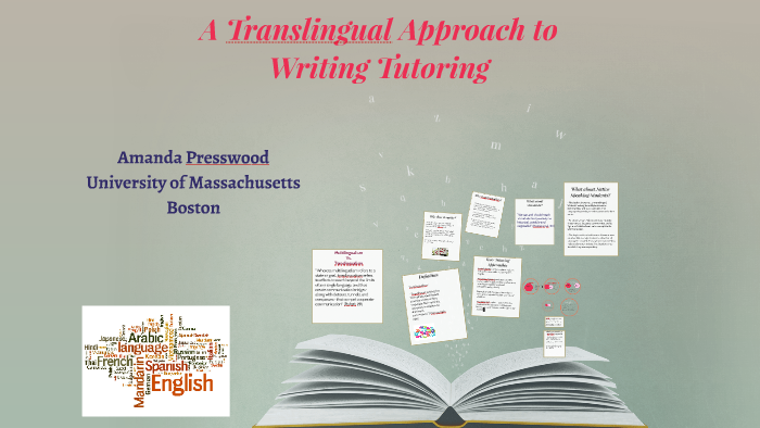 A Translingual Approach to Writing Tutoring by Amanda Presswood on Prezi