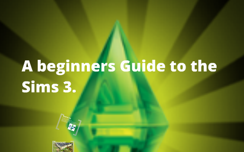 A beginners guide to the Sims 3 by Oliver Fowler on Prezi
