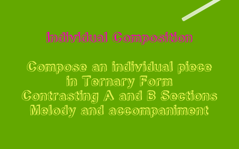 Yr 9 Ternary Form Composition by Lara Jones on Prezi