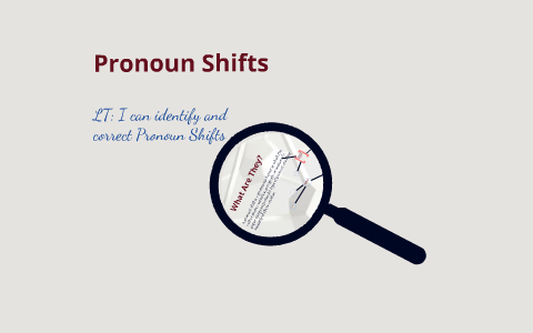 Pronoun Shifts by Sam Sturdivant on Prezi