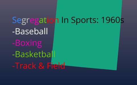Segregation in Sports by Sergei Scharer on Prezi