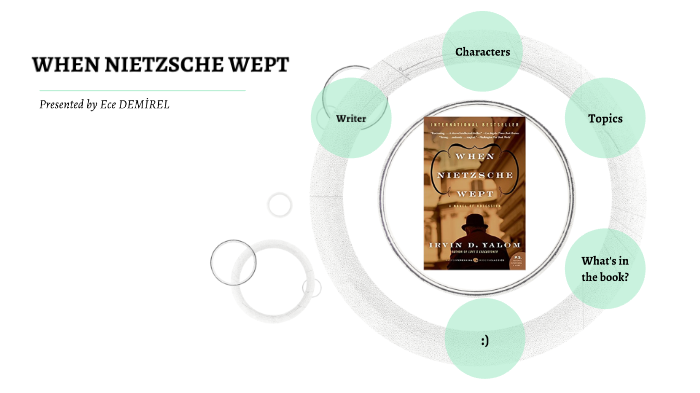 When Nietzsche Wept by Ece Demirel on Prezi
