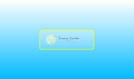 Science Center by Kevin Bonasera on Prezi