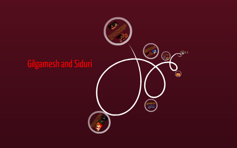 Story Of Gilgamesh and Siduri by Nia Kenyatta on Prezi