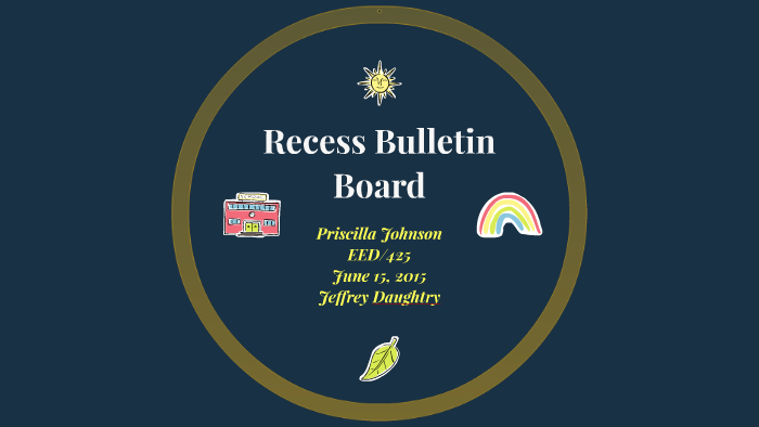 Recess Bulletin Board by Priscilla Johnson on Prezi