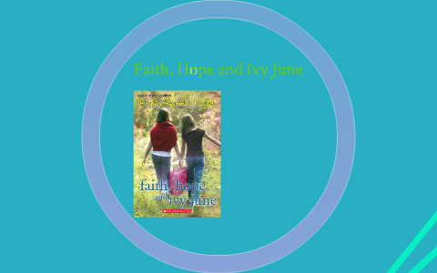 Faith, Hope and Ivy June by Michaela Riopelle on Prezi