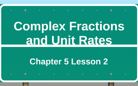 Complex Fractions and Unit Rates by Jhaeryn Good on Prezi