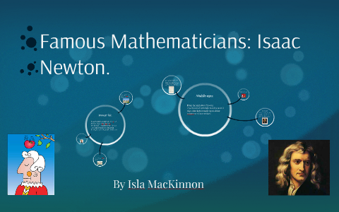 Famous Mathematicians: Isaac Newton. by isla mackinnon on Prezi