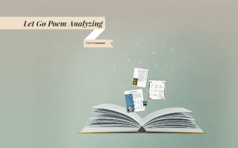 Let Go Poem Analysing by Edward Simmonds on Prezi