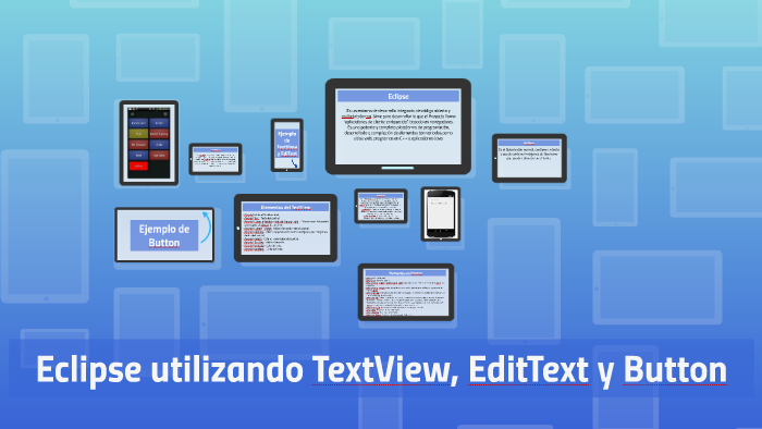 Eclipse utilizando TextView, EditText y Button by Edith Reyes on Prezi