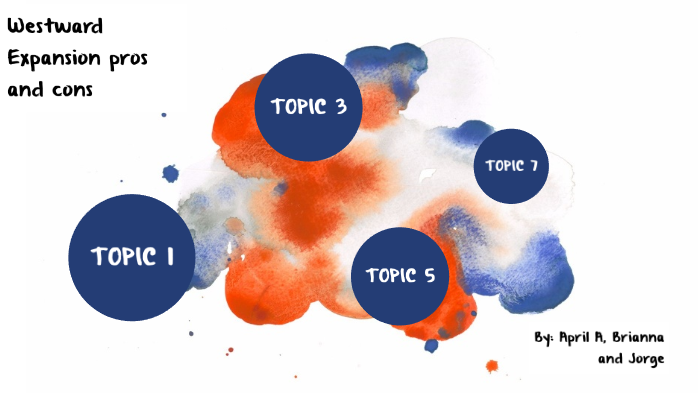 WestWard Expansion pros and cons by April Araujo on Prezi