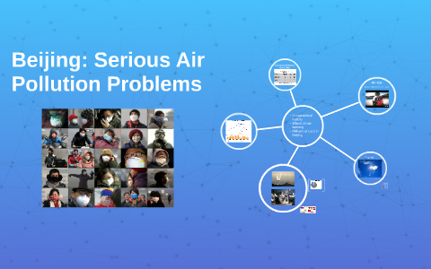 Beijing: Serious Air Pollution Problems by Haonan Zhang on Prezi
