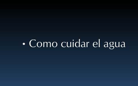 Cuidado del agua by Jocelyn Romo on Prezi