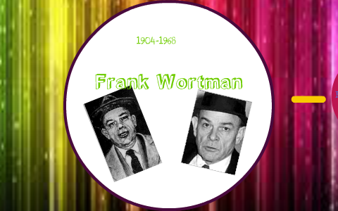 frank wortman by Bryanna Cobb on Prezi