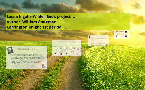 Laura Ingalls-Wilder Book project .. by Carrington Knight on Prezi