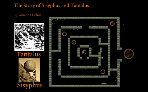 The Story of Sisyphus and Tantalus by Amanda Helms on Prezi