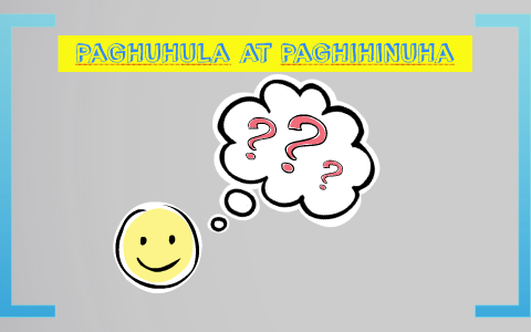 PAGHUHULA AT PAGHIHINUHA by Chaii Lee on Prezi