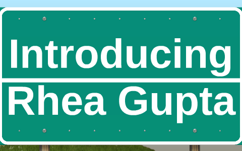 Introducing Rhea Gupta by Rhea Gupta on Prezi