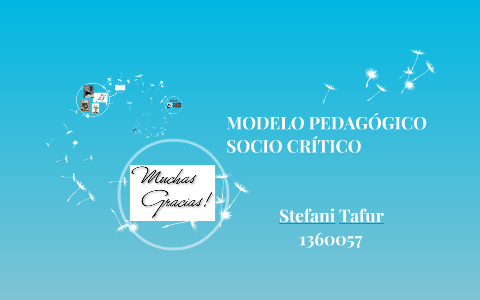 MODELO PEDAGOGICO SOCIO CRITICO by Stephenie Tafur on Prezi