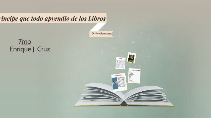 El Principe que todo aprendio de los Libros by Rick Cruz on Prezi