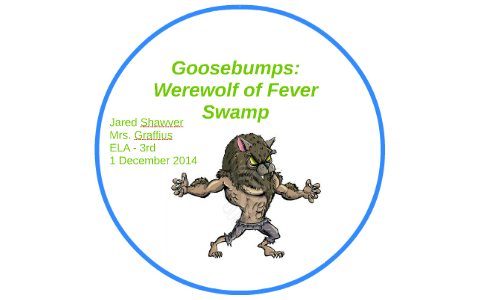 Goosebumps: Werewolf of Fever Swamp by on Prezi