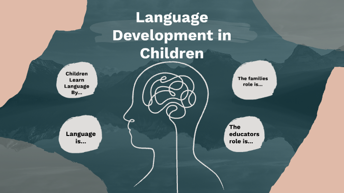Language Development in Children by Celeste Dowd on Prezi