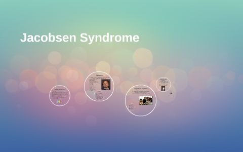 Jacobsen Syndrome by Jessica Schaeffer on Prezi