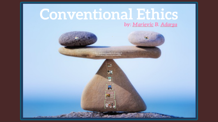 Conventional Ethics by Rush Perez on Prezi