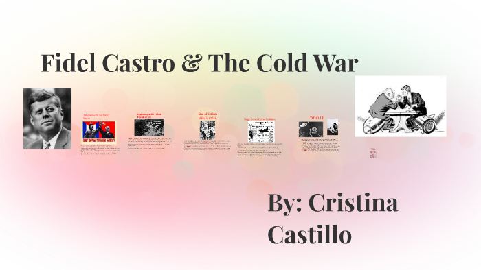 Fidel Castro & The Cold War: cristina castillo by kristina castillo on ...