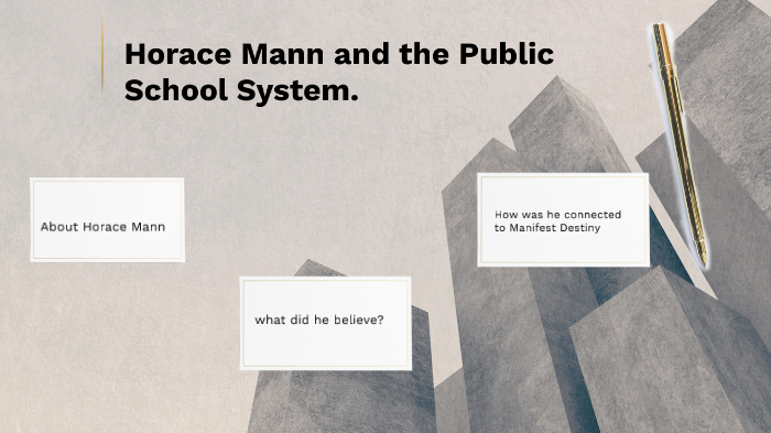 Horace Mann and the Public School System by alex julian on Prezi