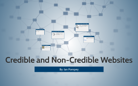 Credible and Non-Credible Websites by Ian Pompey on Prezi